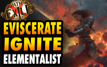 [3.27]Eviscerate Ignite Elementalist Build - Odealo's Crafty Guide