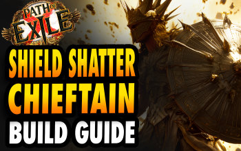 [3.27] Shield Shatter Chieftain Build - Odealo's Crafty Guide